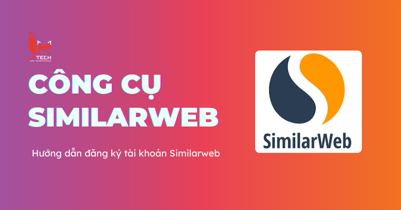 Similarweb là gì? Các tính năng chính của Similarweb